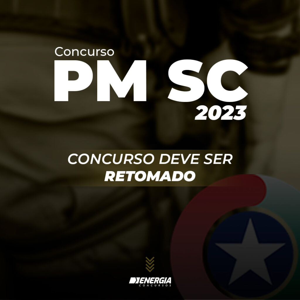Concurso PM SC 2023 retomado – Energia Concursos